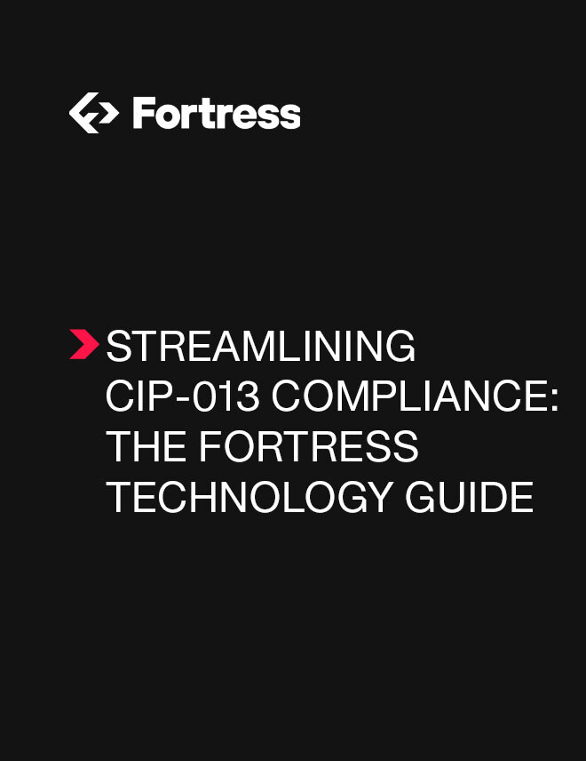 STREAMLINING CIP-013 COMPLIANCE:THE FORTRESS TECHNOLOGY GUIDE